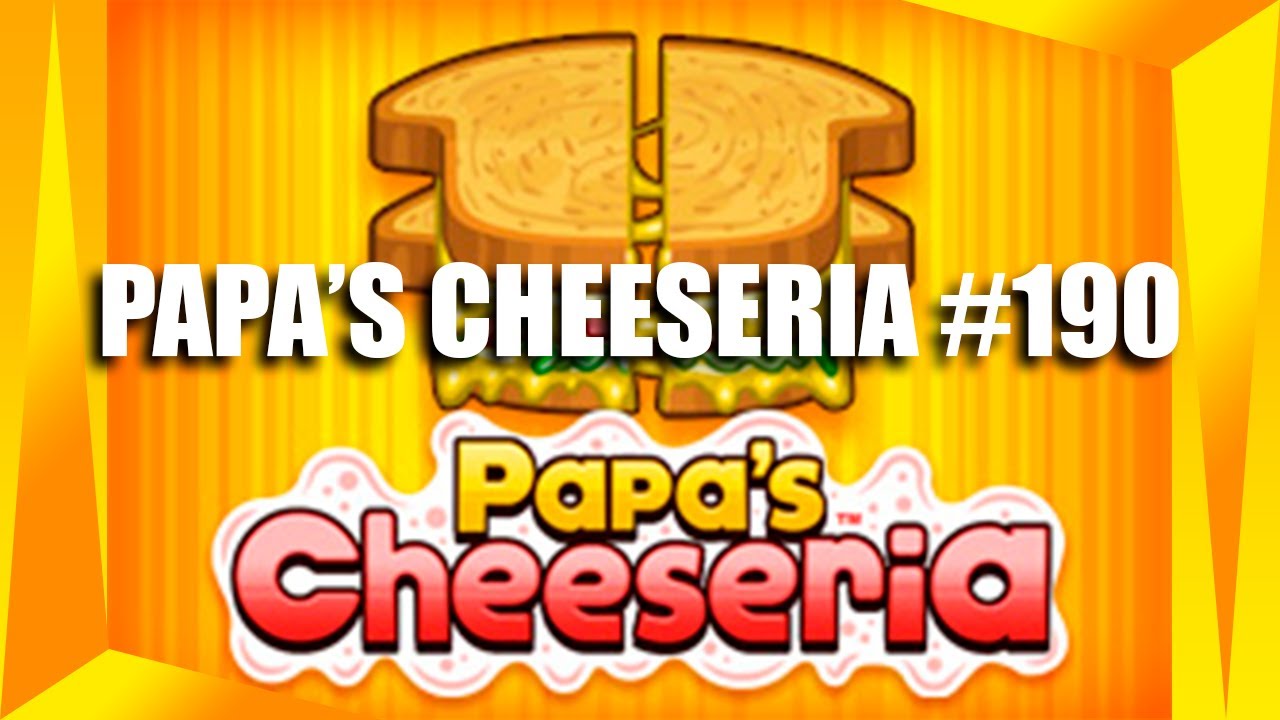 PAPA'S CHEESERIA #190 - YouTube
