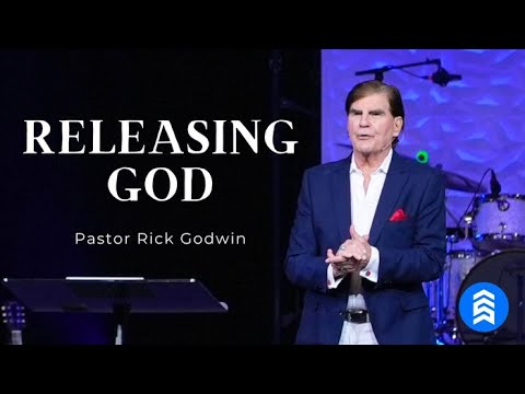 Releasing God | Pastor Rick Godwin - YouTube