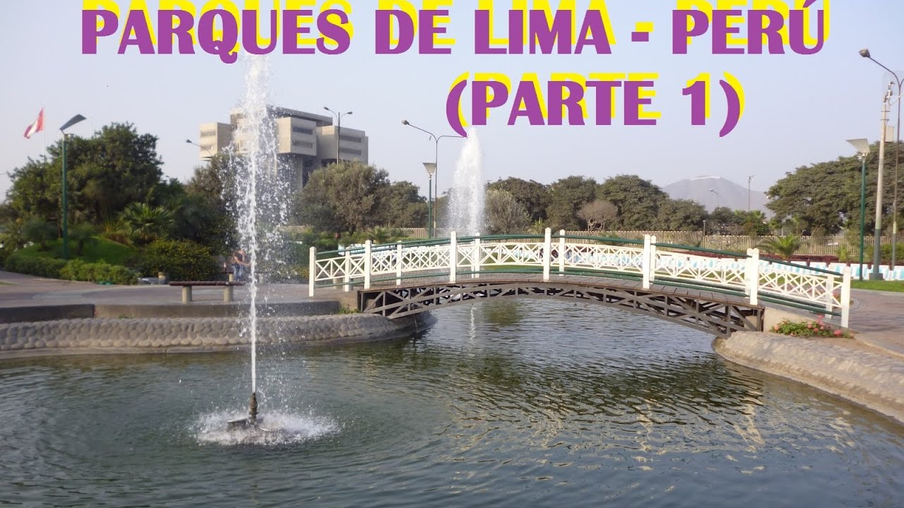 Parques de Lima - Perú (Parte I) - YouTube