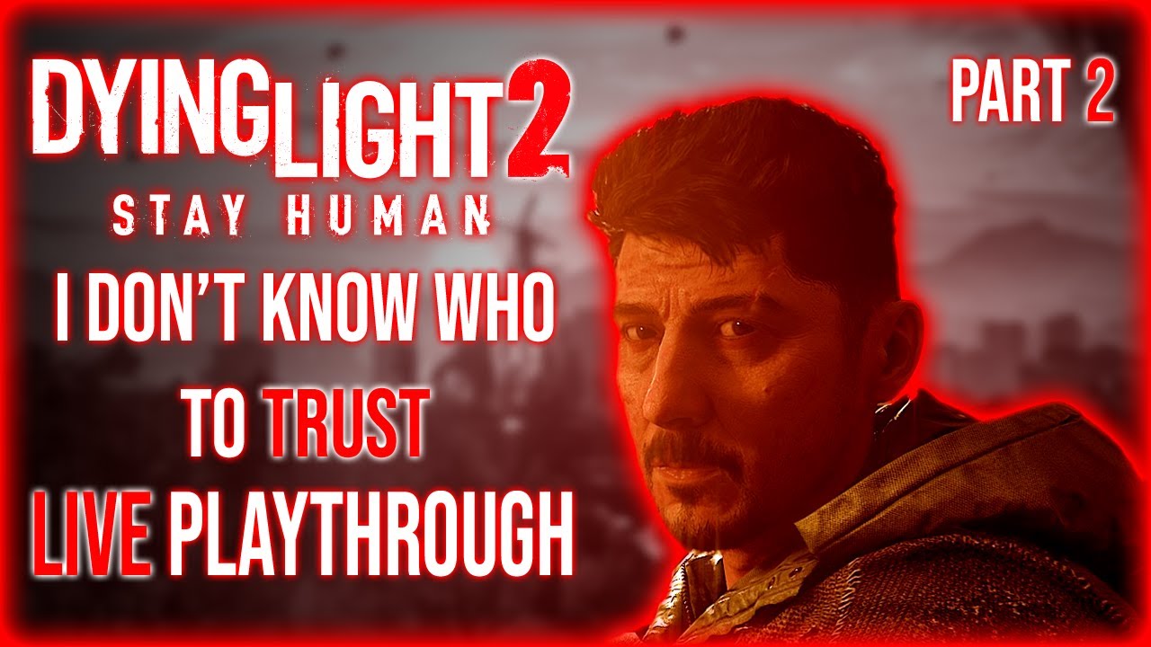 I DON'T KNOW WHO TO TRUST... | Dying Light 2 Stay Human Part 2 - YouTube