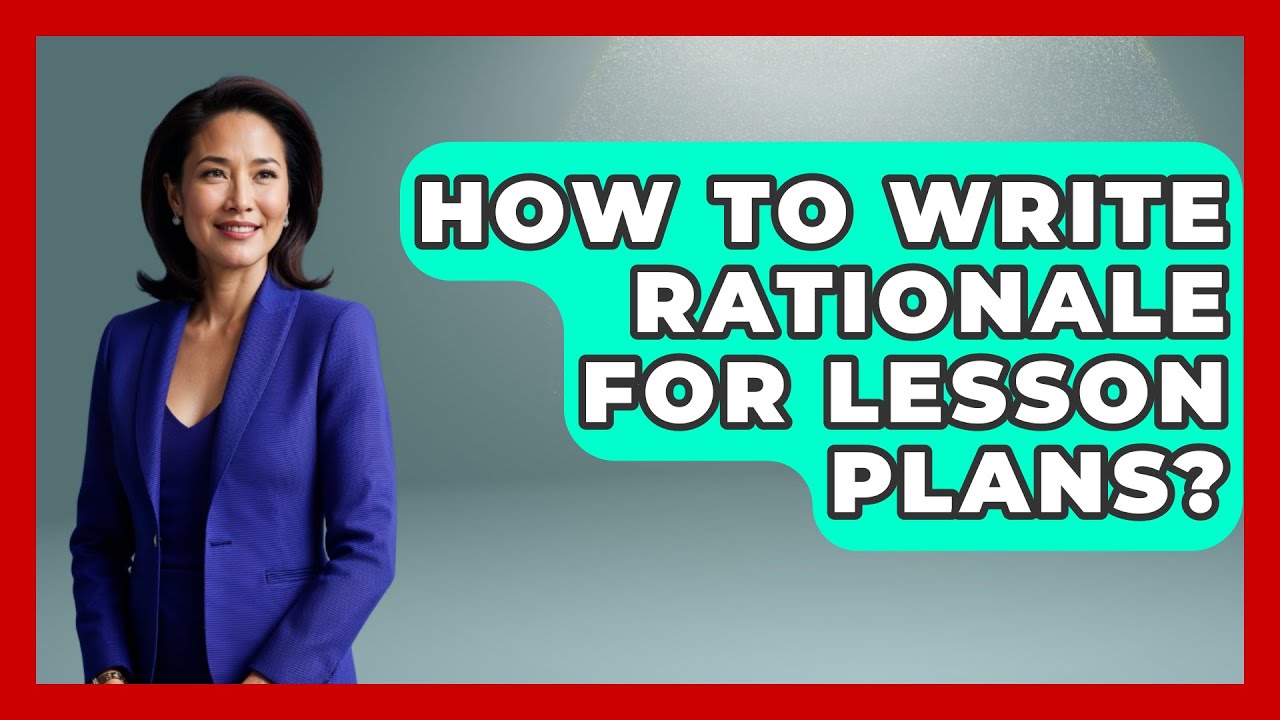 How To Write Rationale For Lesson Plans? - Childhood Education Zone ...
