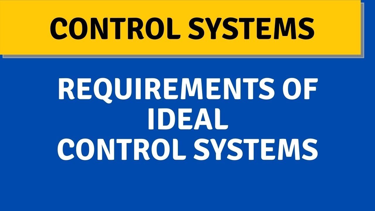 CONTROL SYSTMES//REQUIREMENTS OF IDEAL CONTROL SYSTEMS - YouTube