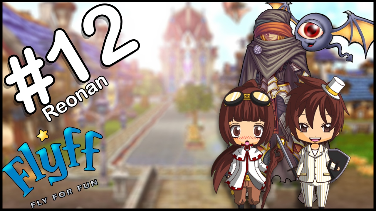 FLYFF AVENTURE #12 : Reonan a besoin de nous ! (LVL 40-50) - YouTube