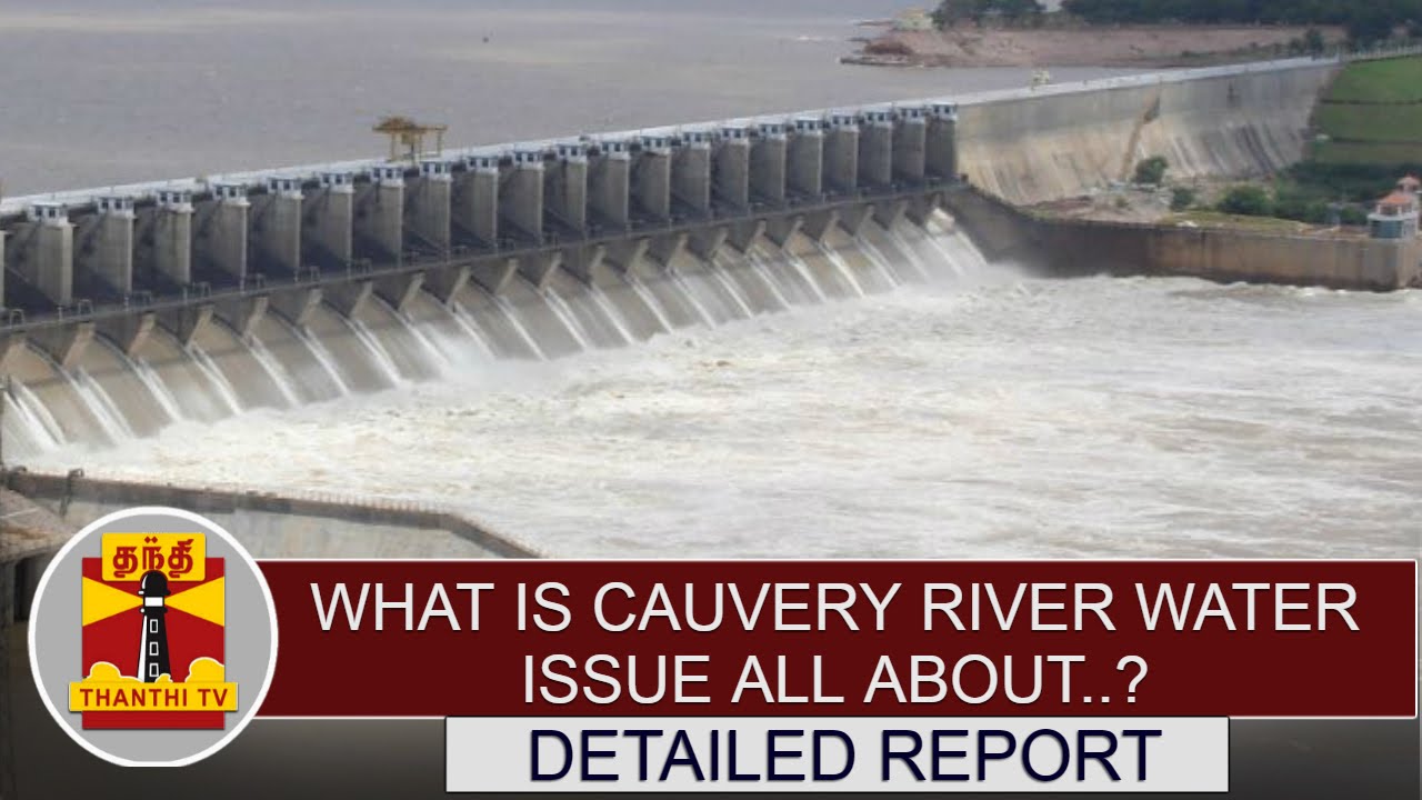 What is Cauvery River Issue all about? | Detailed Report | Thanthi TV ...