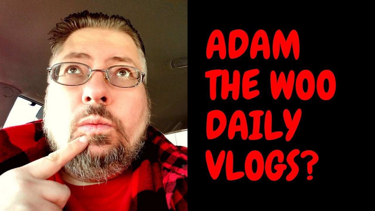 February 14, 2018 - Adam the Woo daily vlogs? TTV54 - YouTube