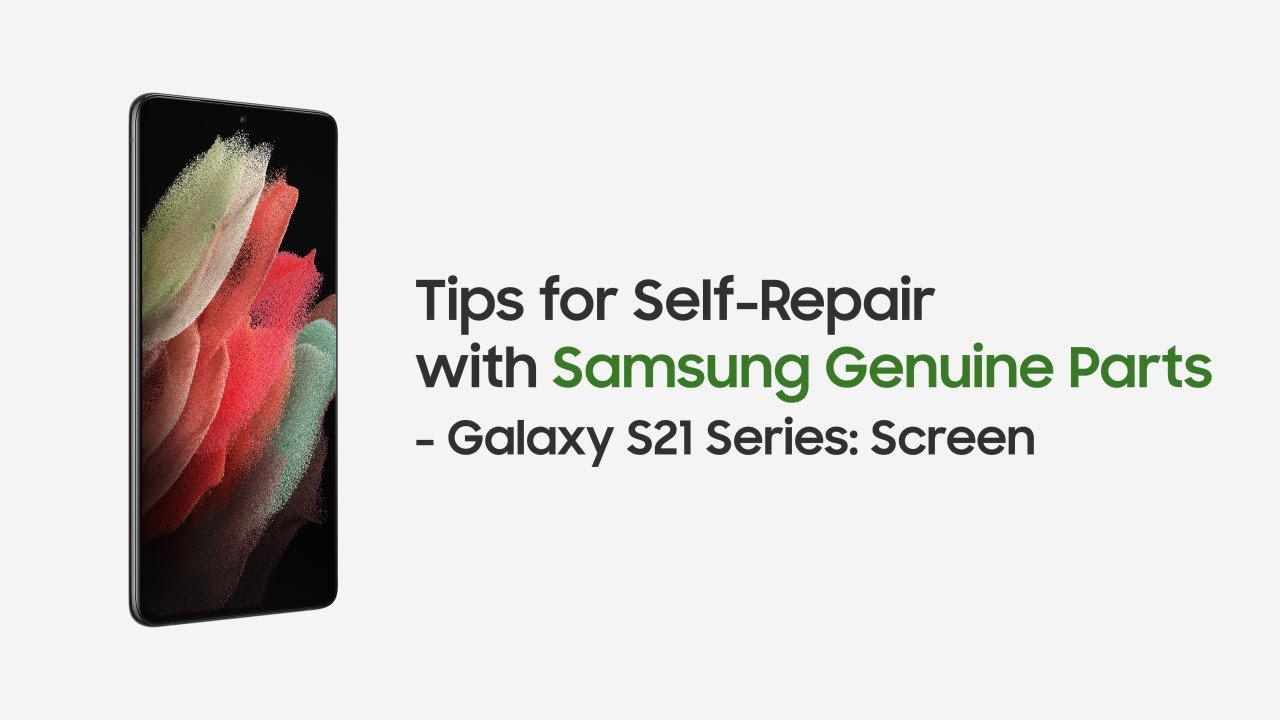 Samsung Support: Self-Repair Overview for Galaxy S21 Screen - YouTube