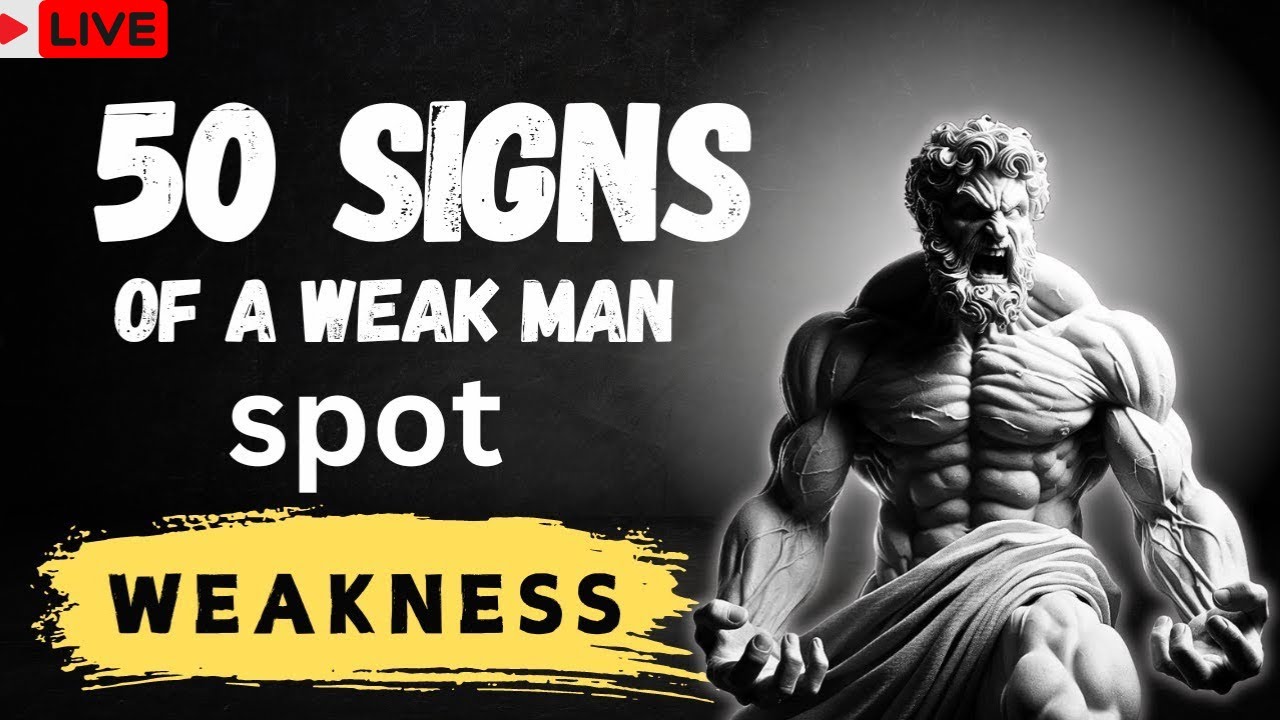 50 signs of a weak man || 50 Signs of Weakness A Stoic Perspective ...