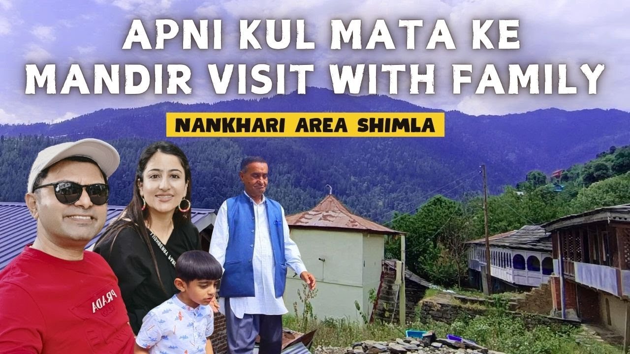 Family Visit to Nankhari Area | Khunni, Kharahan Bhamnoli villages ...