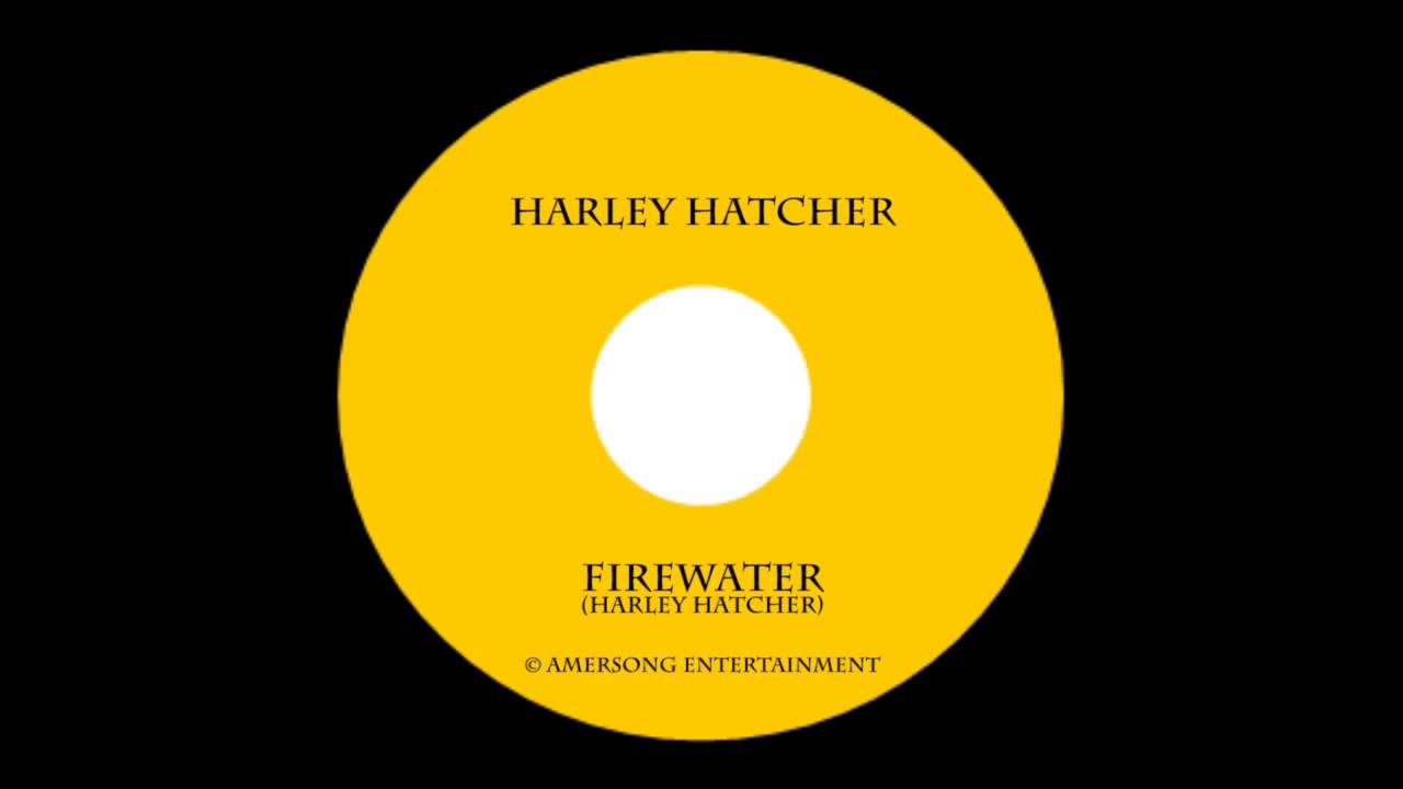 Firewater - Harley Hatcher - YouTube