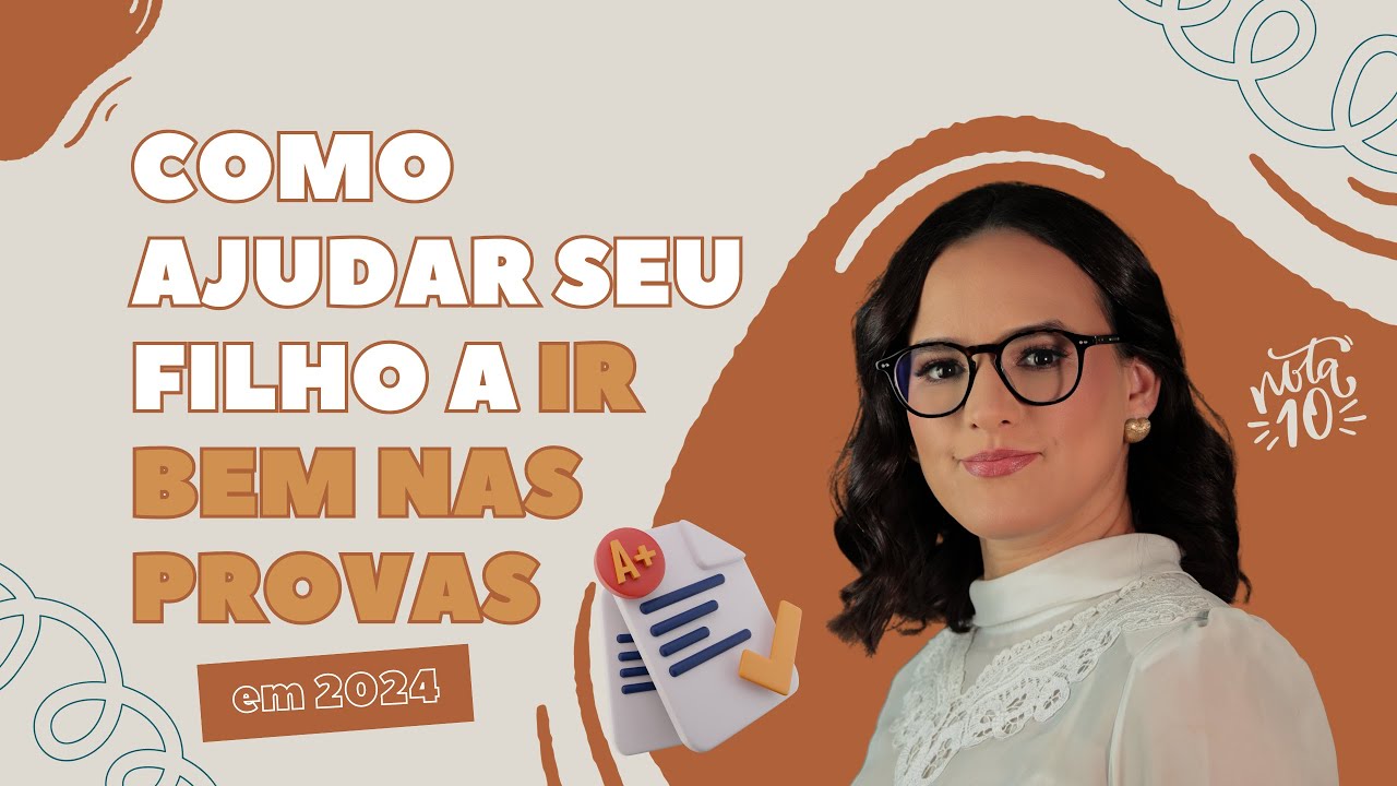 Como ajudar o filho a ir bem nas provas escolares em 2024 - YouTube