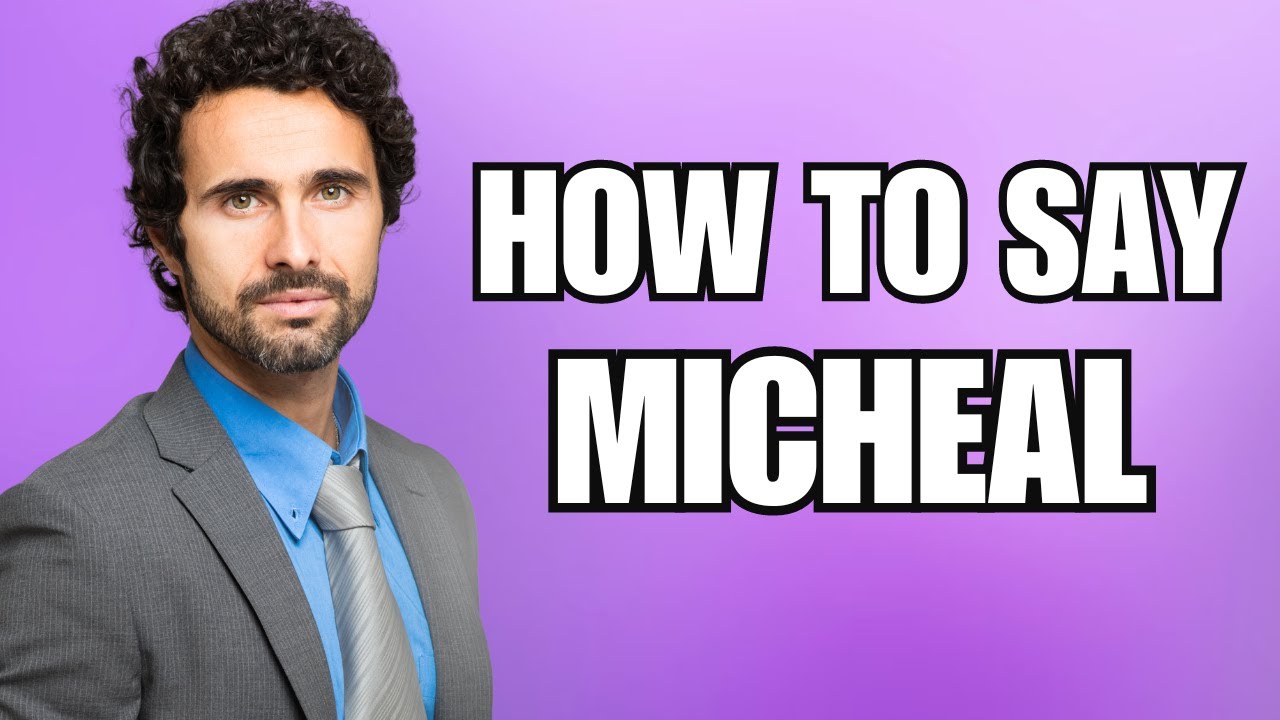 How To Pronounce Micheal (Correctly) - YouTube