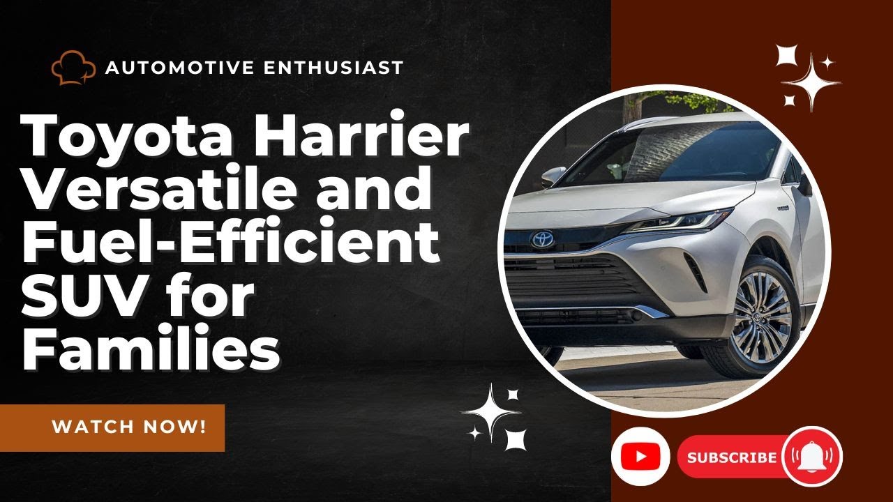Toyota Harrier Versatile and Fuel-Efficient SUV for Families - YouTube