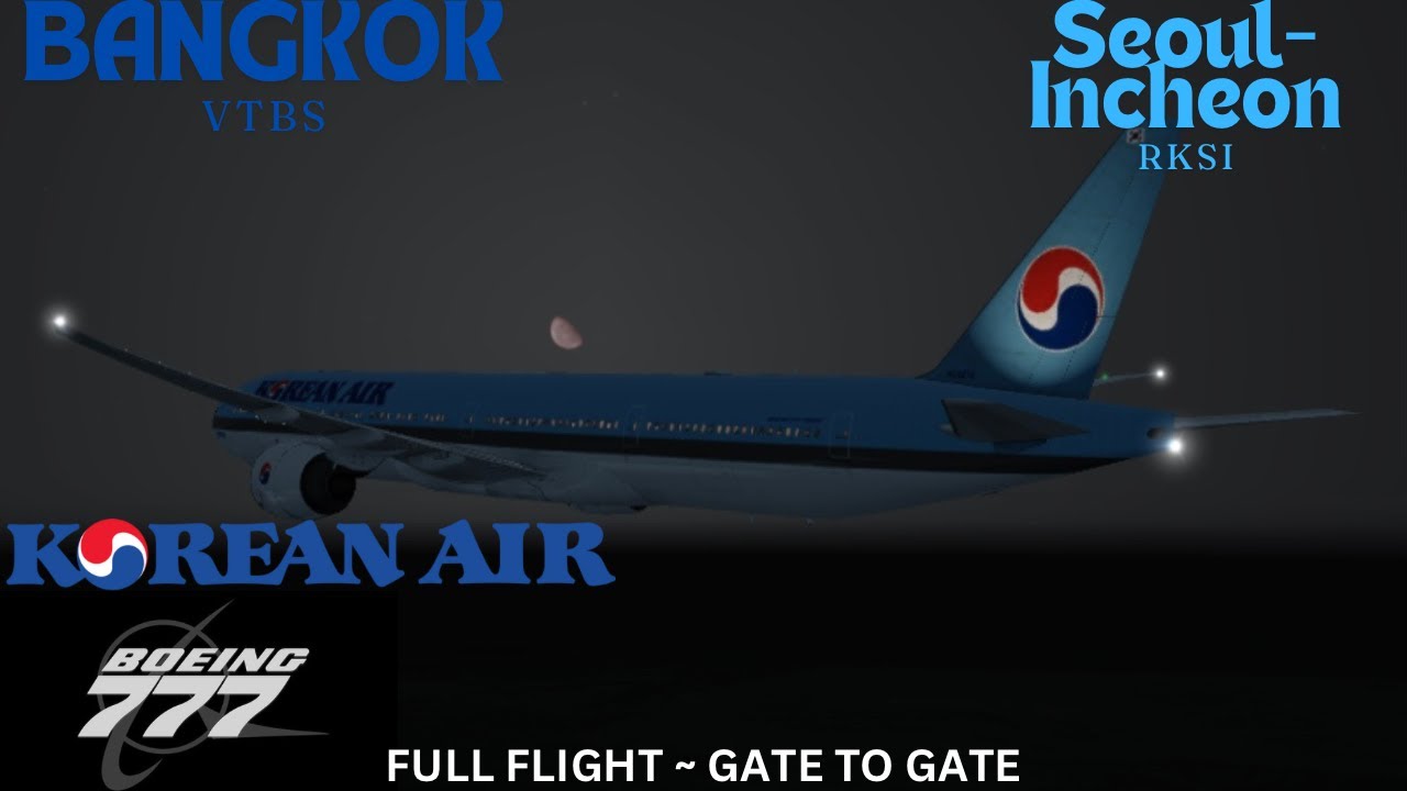 FULL FLIGHT | BANGKOK-SEOUL | B777 | KOREAN AIR | Aerofly FS Global | # ...