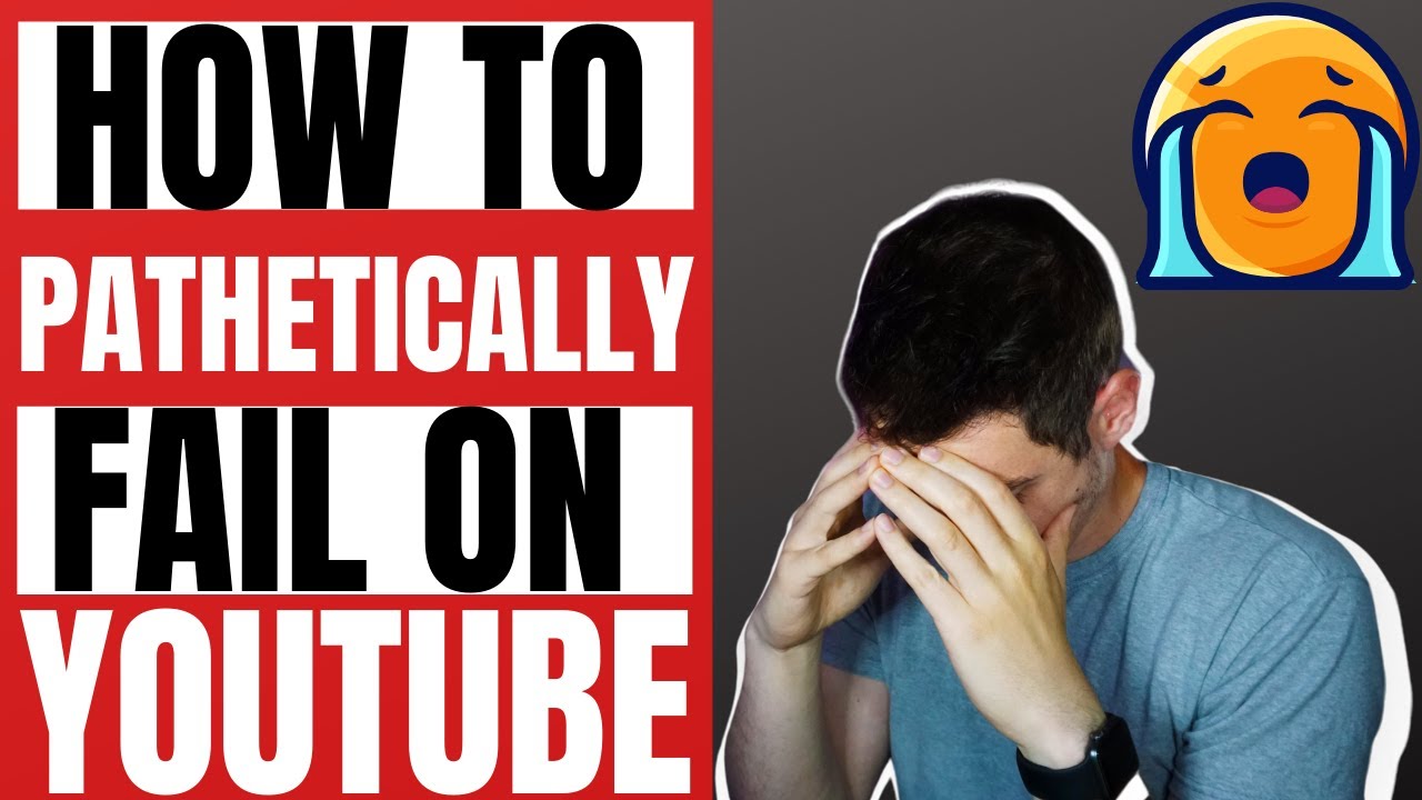 How to Fail on Youtube PATHETICALLY - Reason Youtubers Fail - YouTube