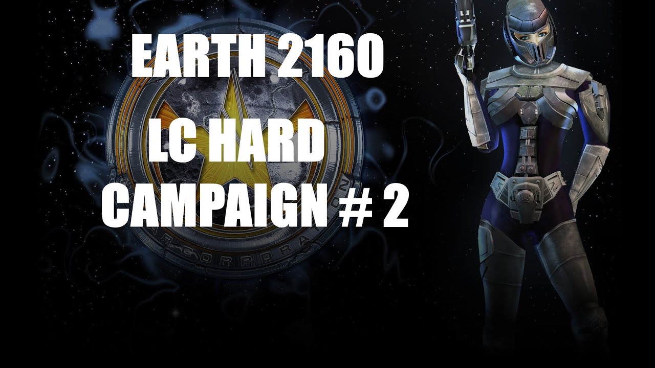 EARTH 2160:LC hard Campaign #2 - YouTube