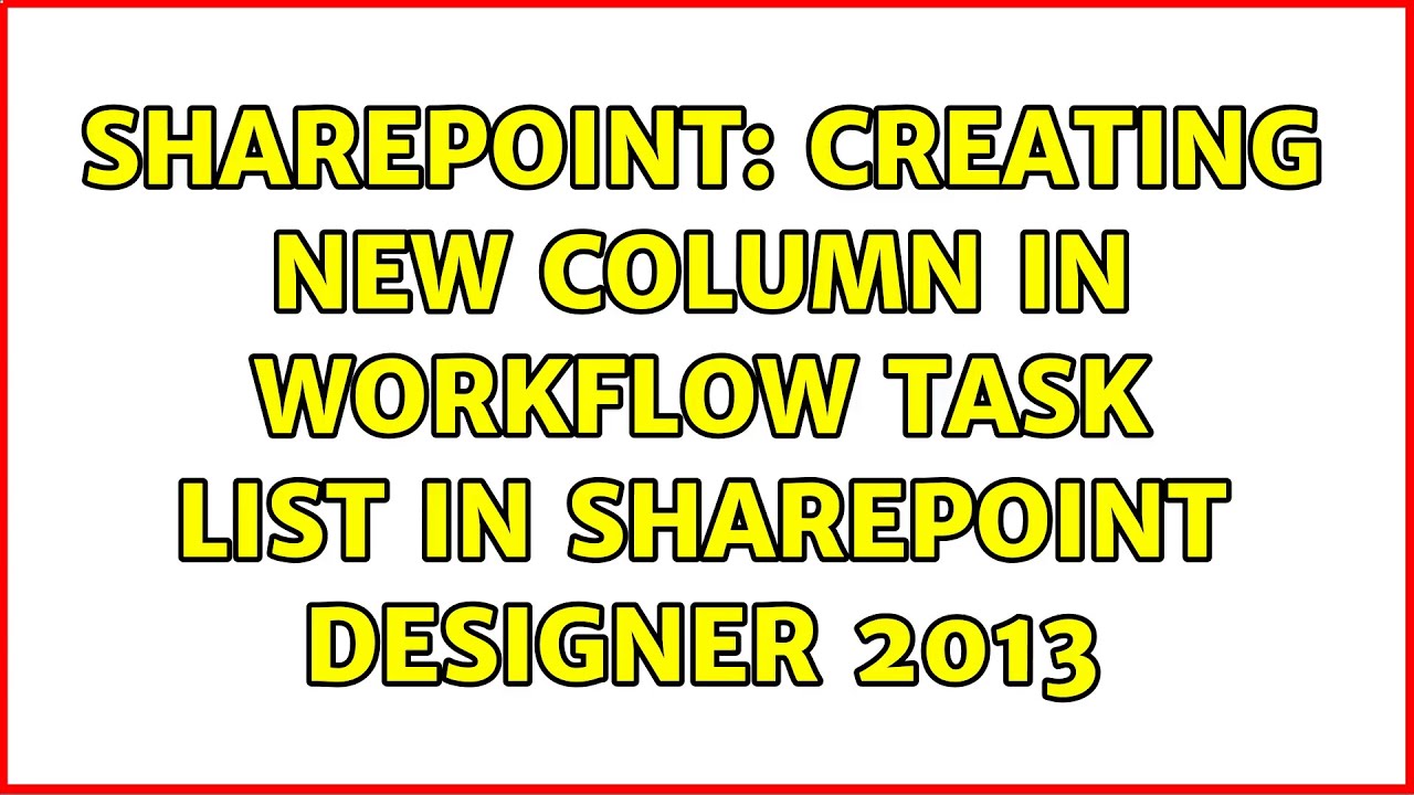 Sharepoint: Creating new column in workflow task list in SharePoint ...