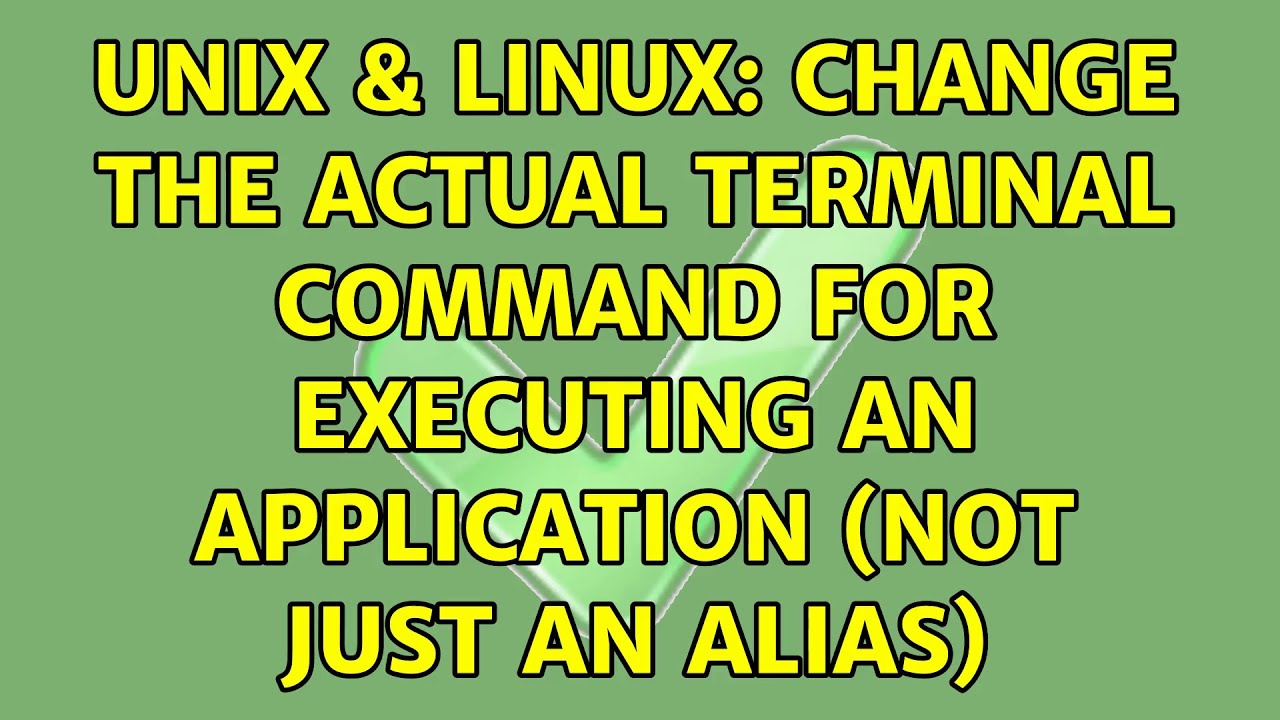 Unix & Linux: Change the actual terminal command for executing an ...