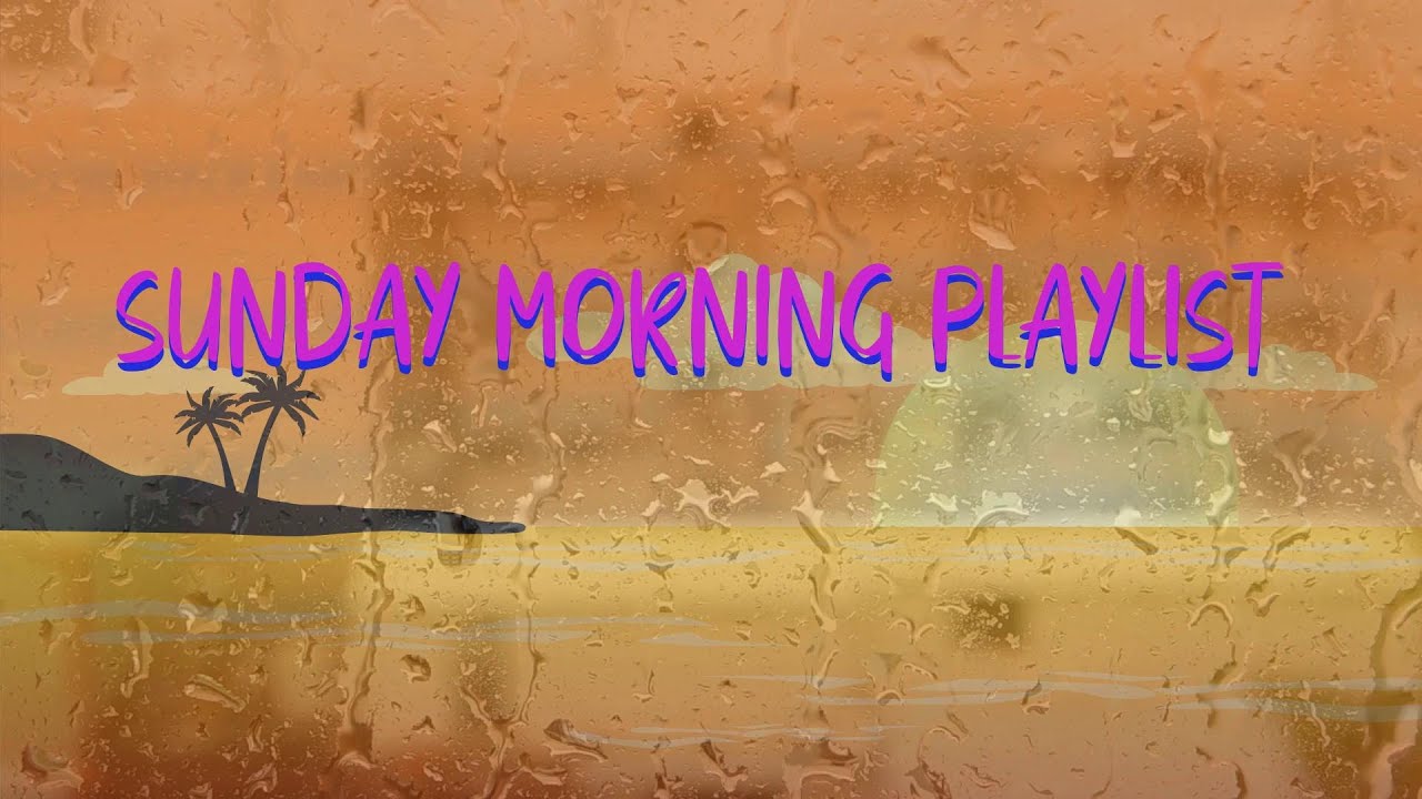 Sunday Morning Playlist - Tracks for you - So Deep!!!!!!!!! - YouTube