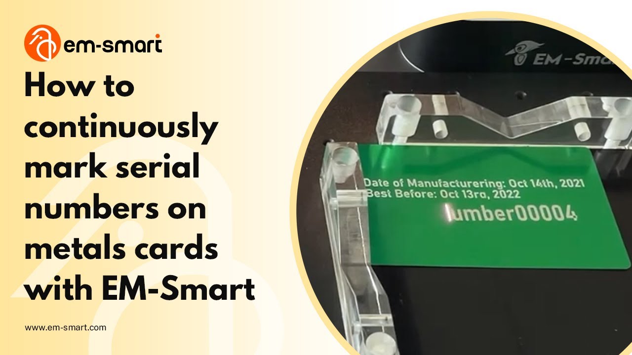 How to continuously mark serial numbers on metals cards with EM-Smart ...