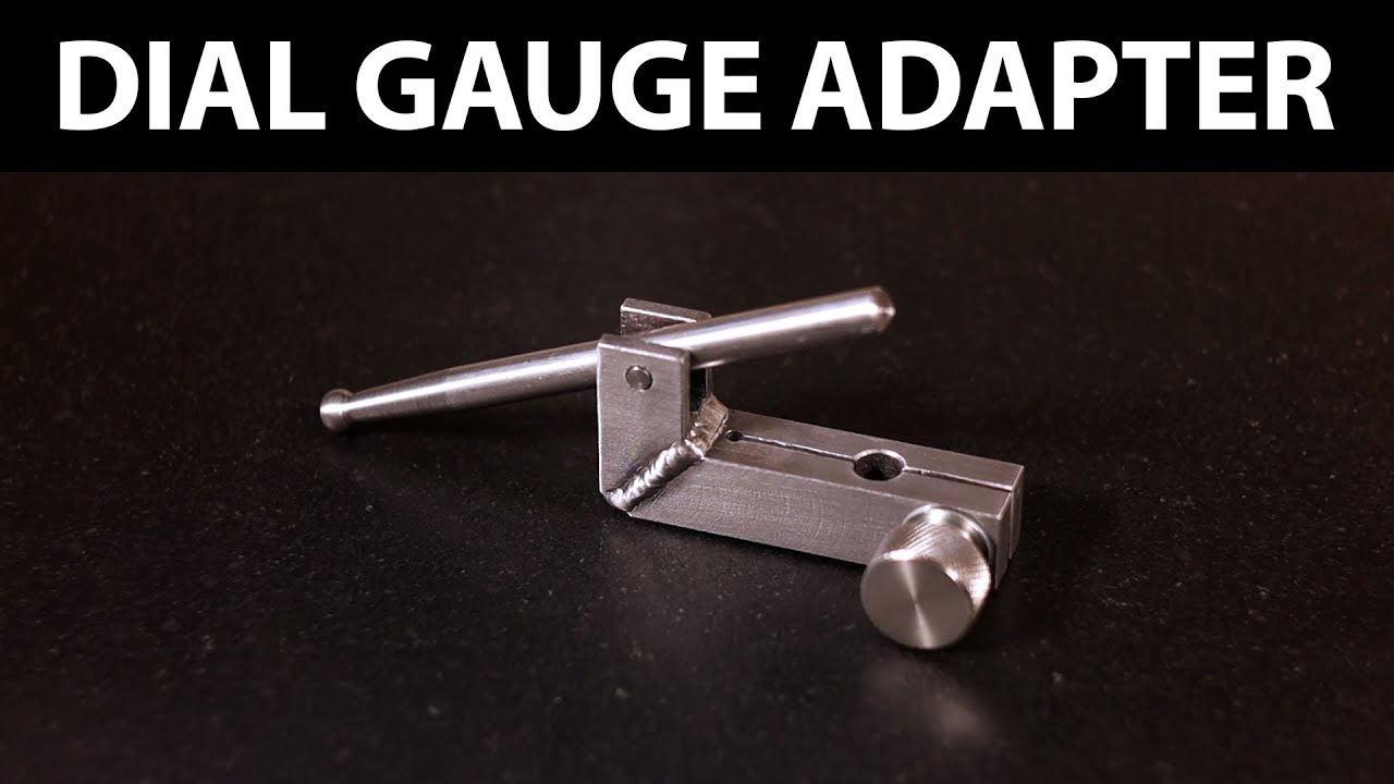 Dial Gauge Adapter Project - YouTube