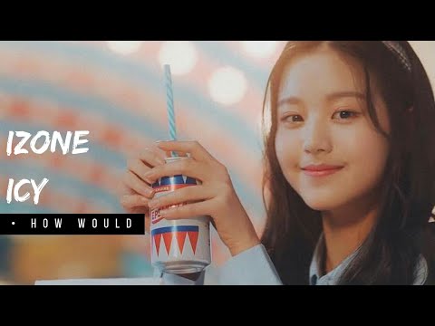 How Would IZONE / IZ*ONE sing Icy - ITZY - YouTube
