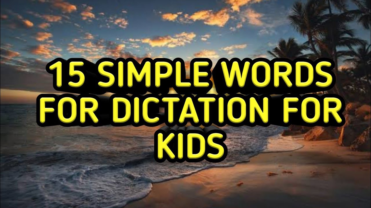 15 Simple Words For Dictation For Kids Education Hub YouTube 15-simple-words-for-dictation-for-kids-education-hub-youtube