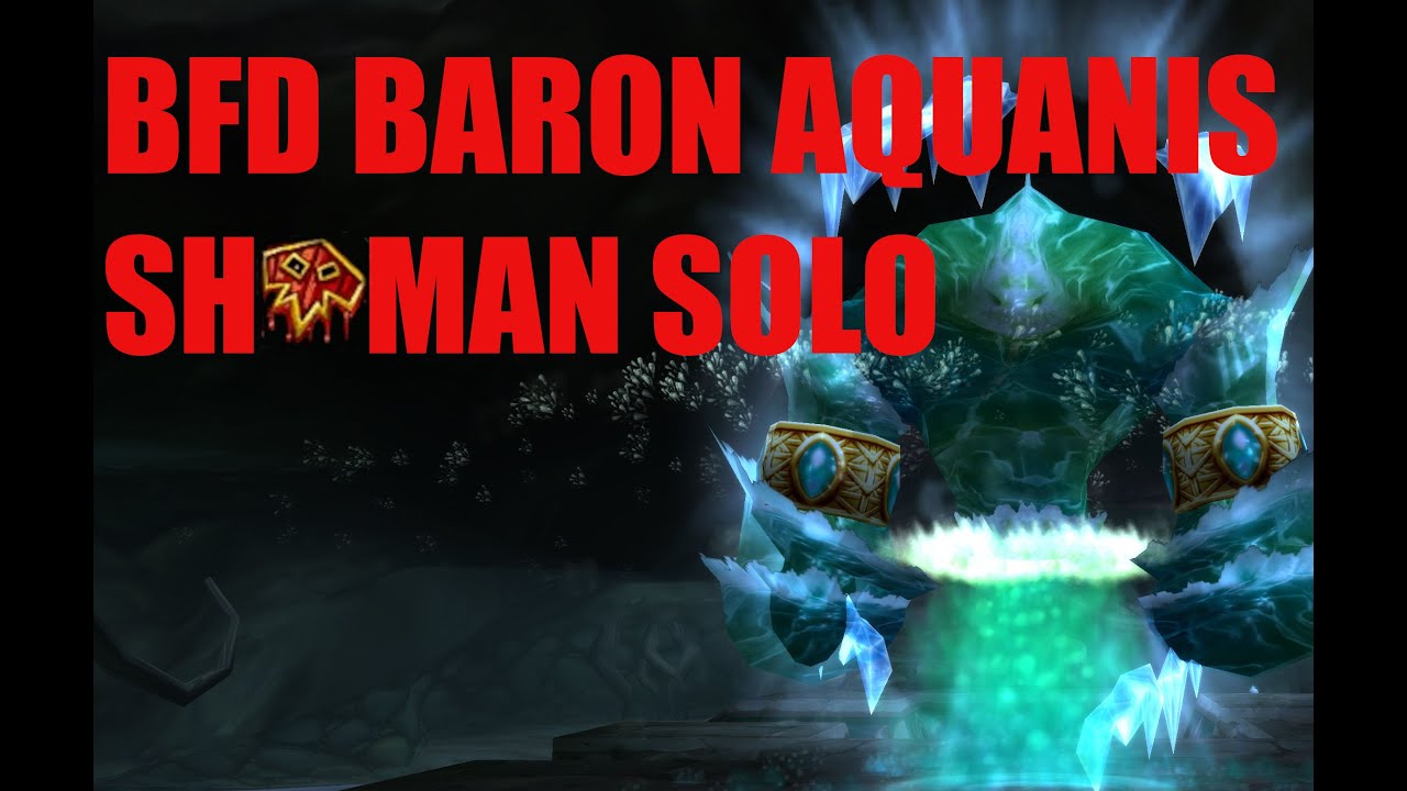 Bfd Baron Aquanis Shaman Solo Sod Youtube