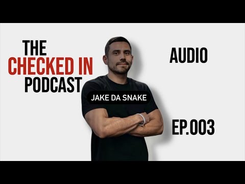 The Checked In Podcast [EP 003] "Jake Da Snake" - YouTube