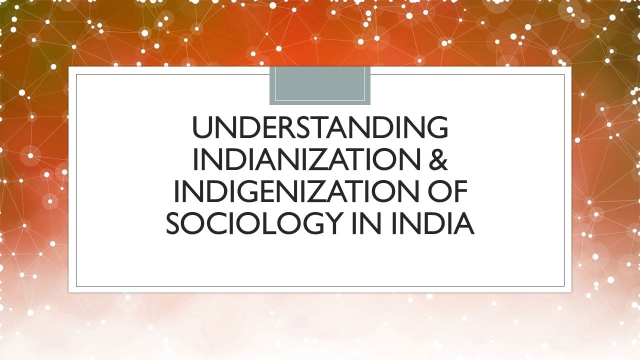 Understanding Indegenization of Sociology - YouTube