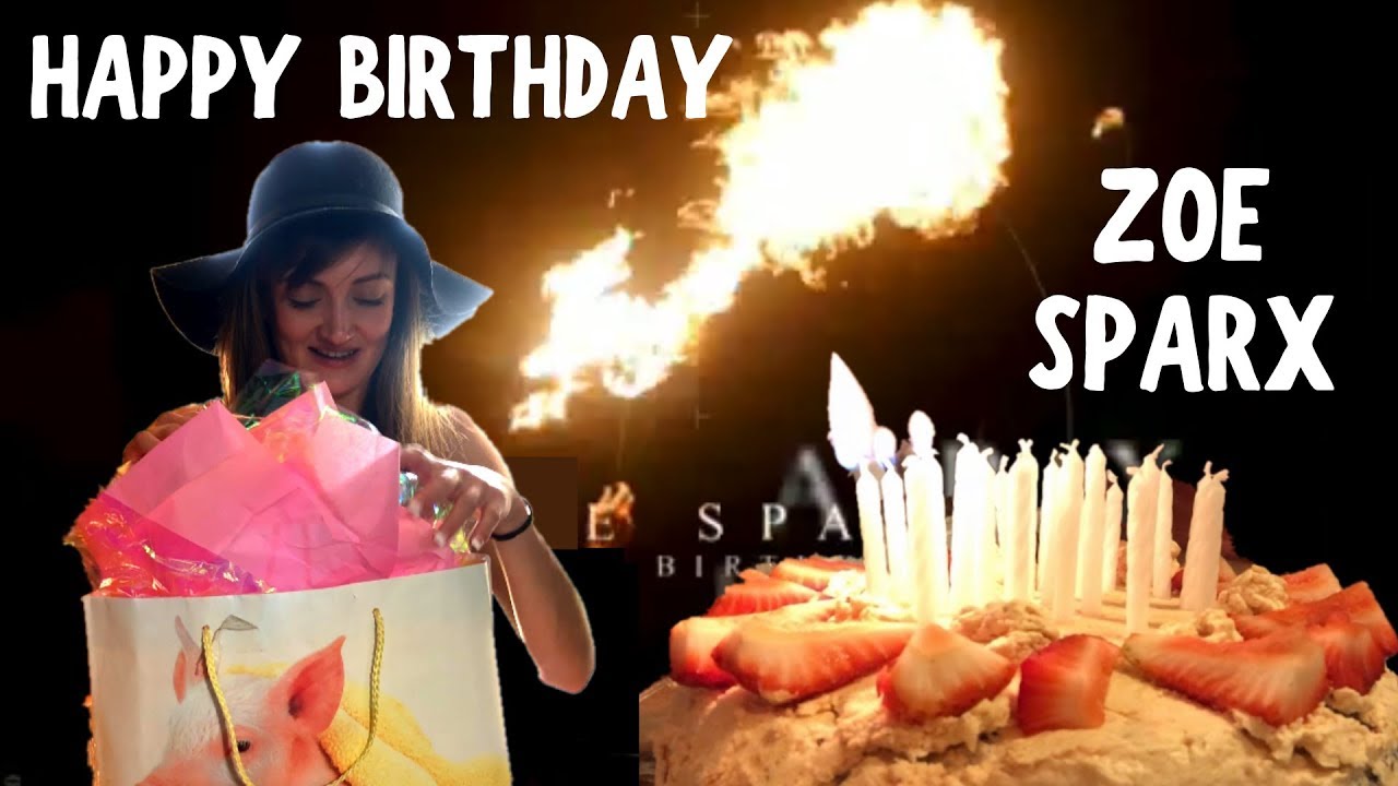 Happy Birthday, Zoe Sparx! *FIRE* - YouTube