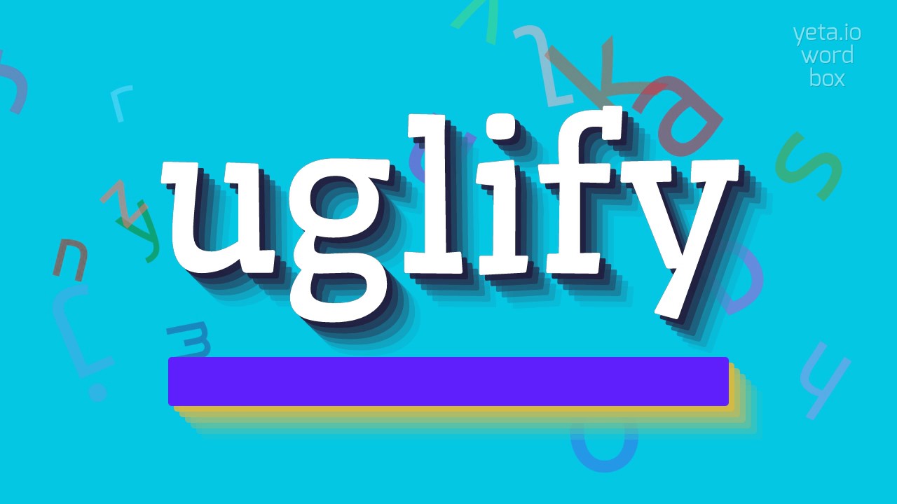 How to say "uglify"! (High Quality Voices) - YouTube