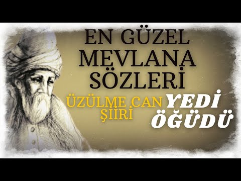 En Güzel Mevlana sözleri | Mevlana'nın Yedi Öğüdü | Üzülme Can Şiiri | MEVLANA HAFTASI ÖZEL