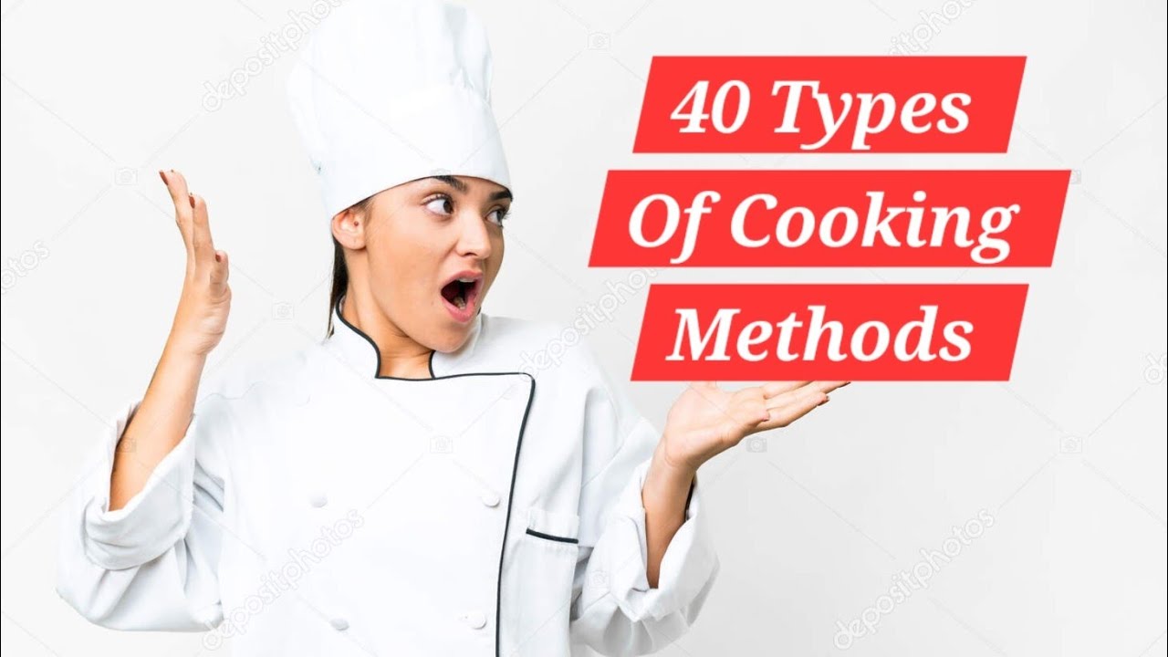 40 Types Of Cooking Methods || By AI || Important For Culinary - YouTube