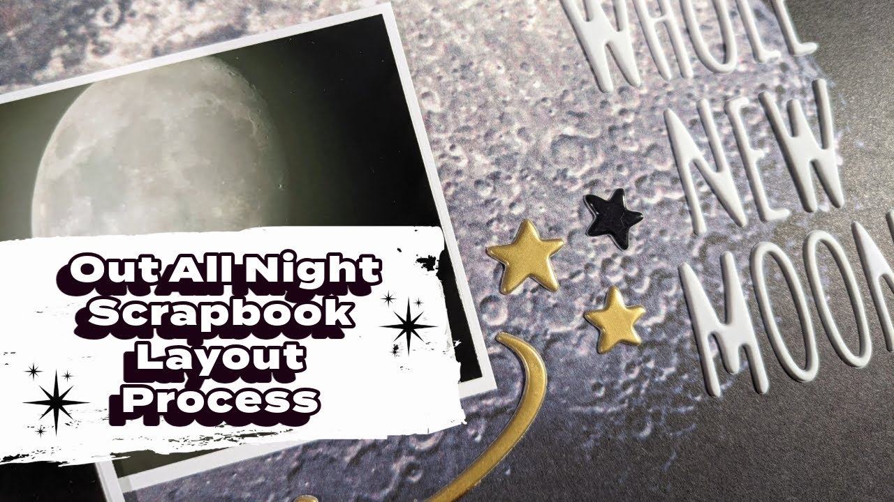 A Whole New Moon | Out All Night | Scrapbook Layout Process Video ...