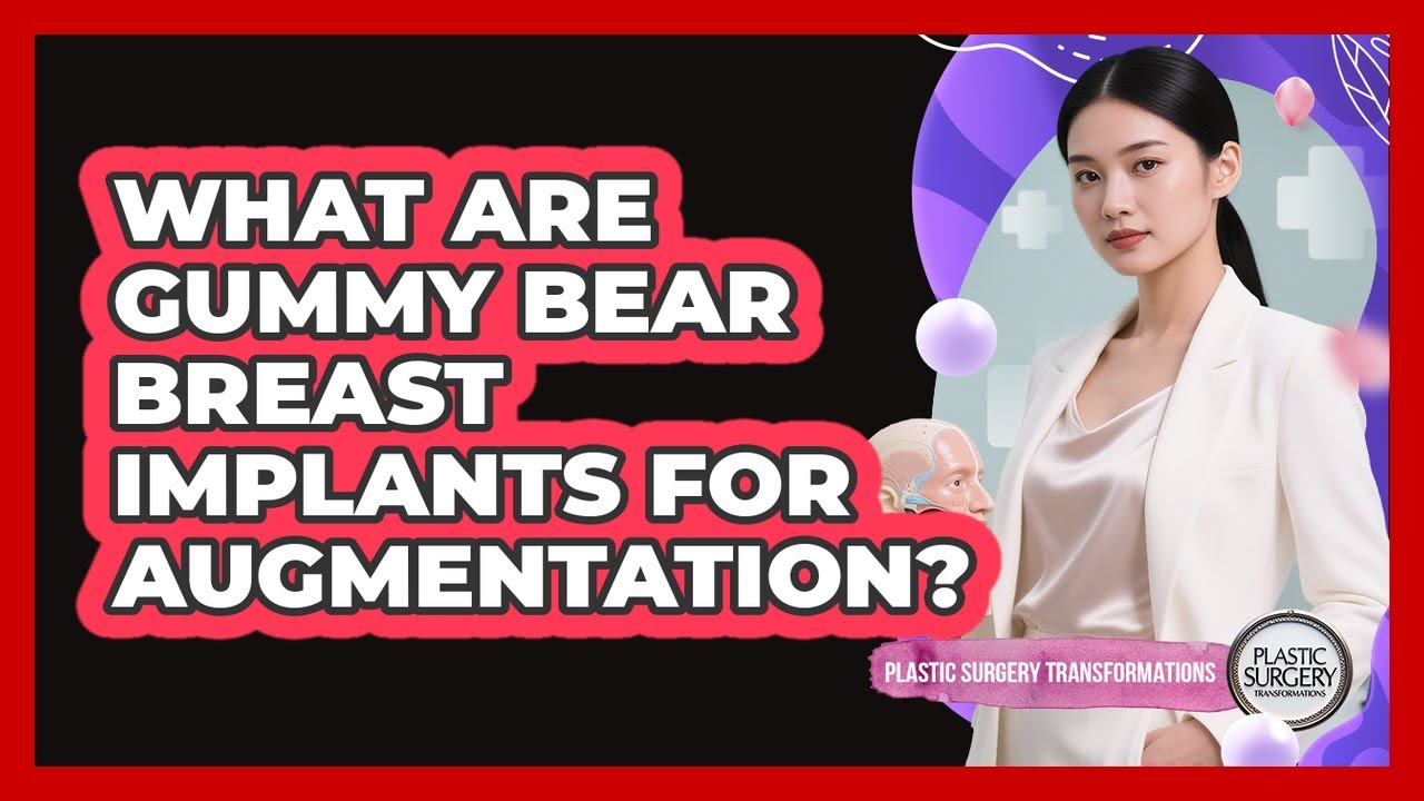 What Are Gummy Bear Breast Implants For Augmentation? - Plastic Surgery ...