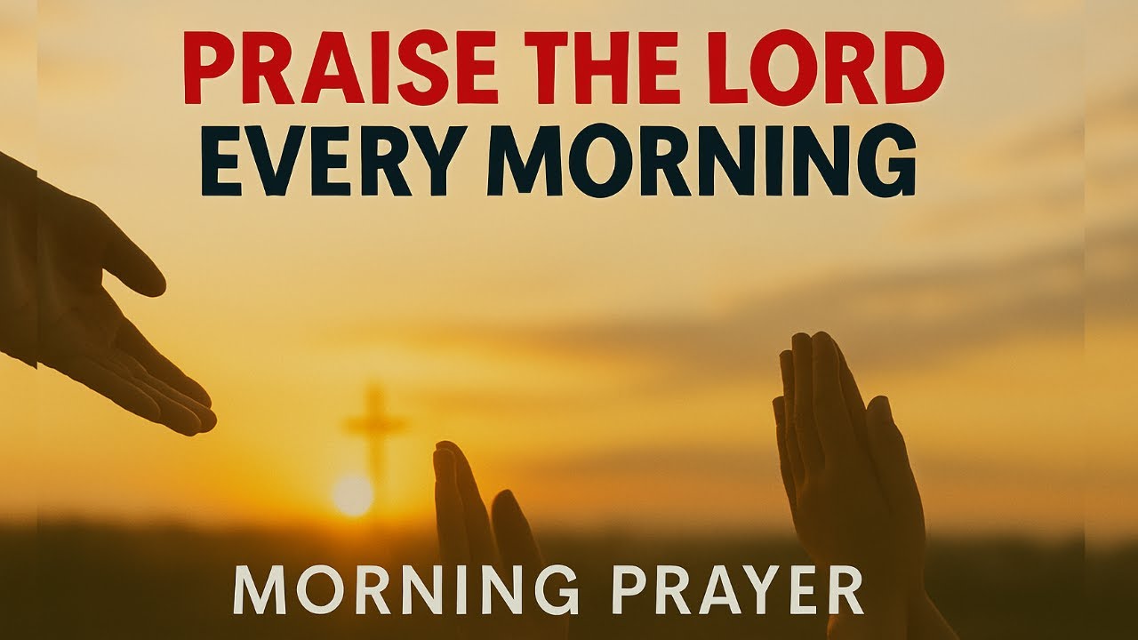 Lord, I Will Praise You No Matter What 💪 | Powerful Morning Prayer of ...