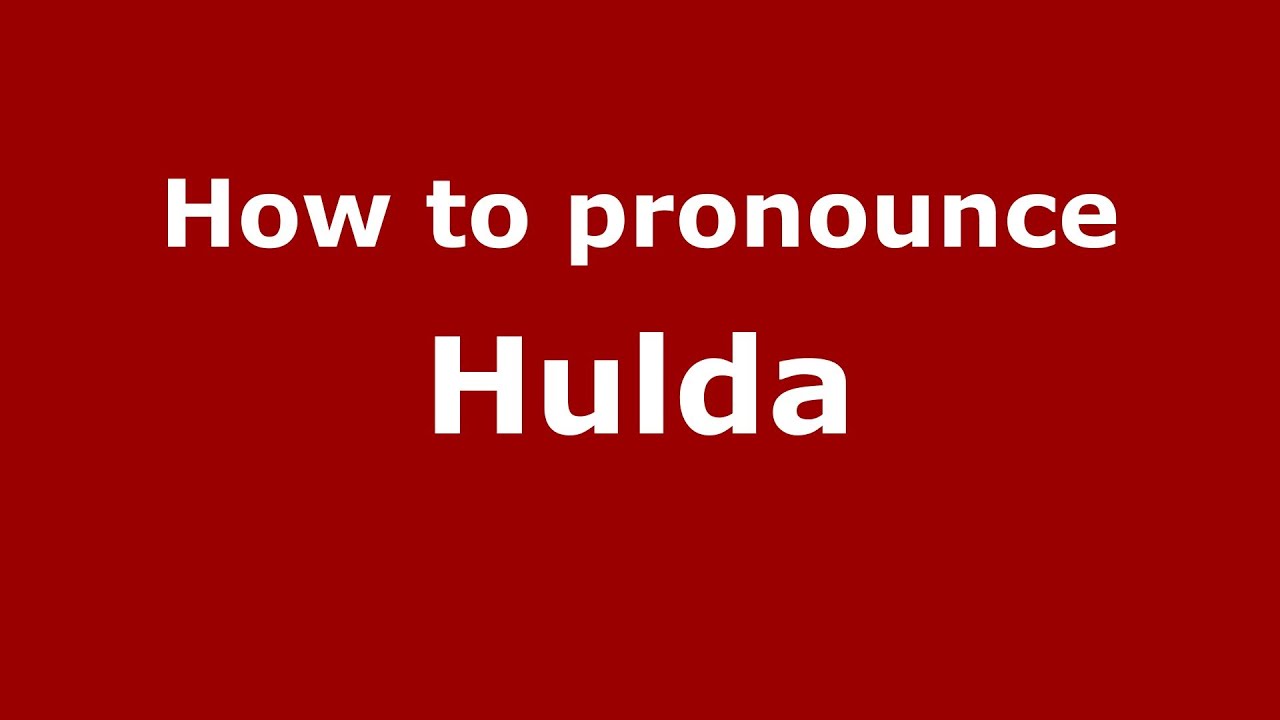 How is Hulda pronounced in US - PronounceNames.com - YouTube