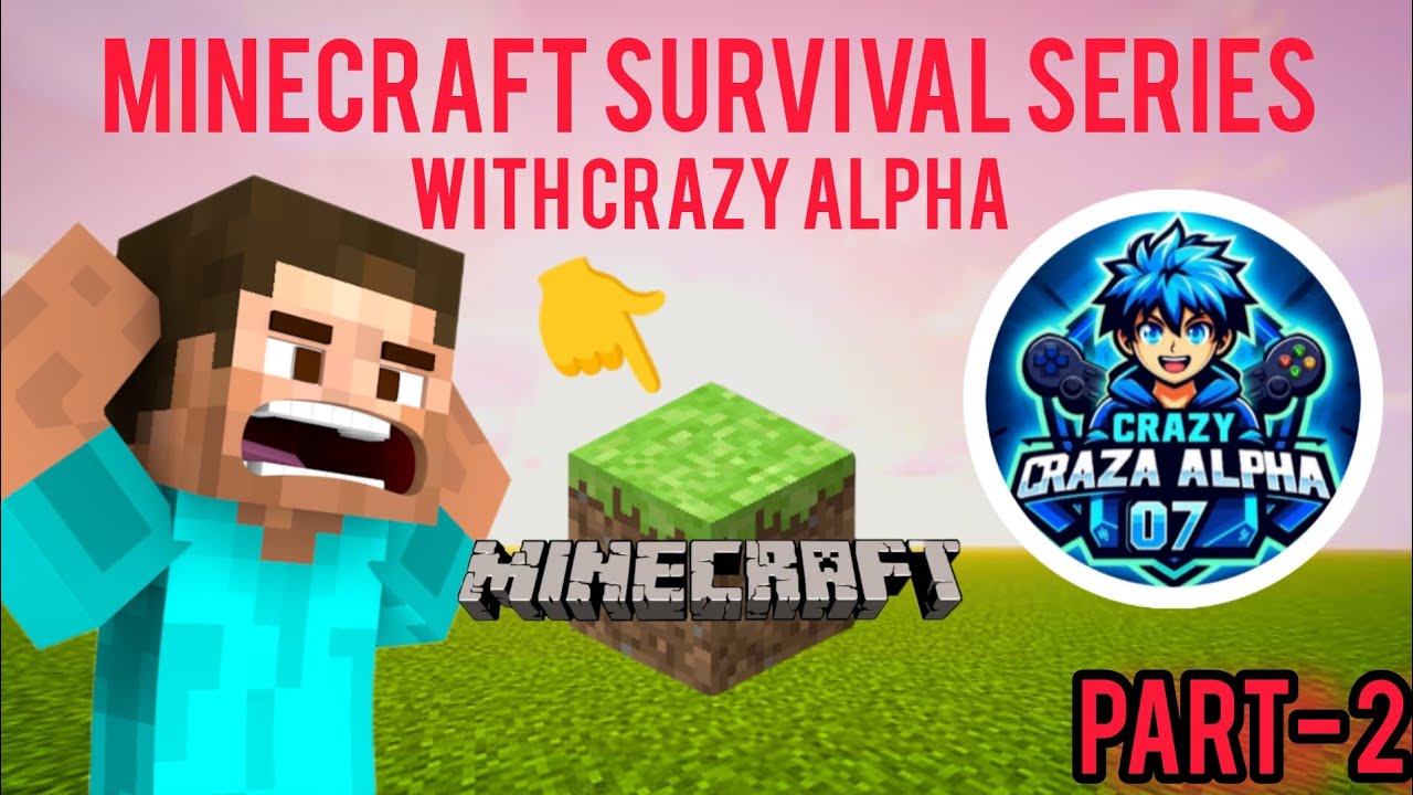 SURVIVAL SERIES WITH @CRAZY_ALPHA_2.00 IN MINECRAFT PART-2 - YouTube