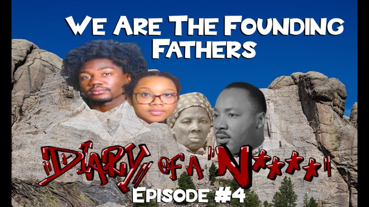 BLACK PEOPLE ARE THE FOUNDING FATHERS | Diary Of A N**** Ep. 4 - YouTube