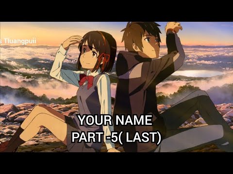 Your Name||Part -5(Last)|| Mizo movie recap|| #animation # ...