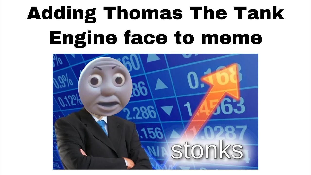 Thomas The Tank Engine Memes #1 & #2 (REUPLOAD) - YouTube