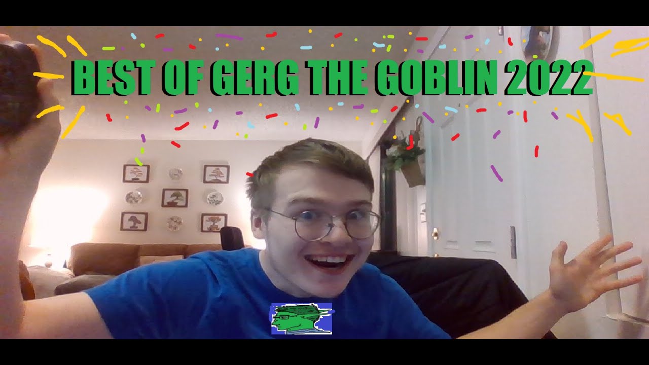 BEST OF GERG THE GOBLIN 2022!! - YouTube
