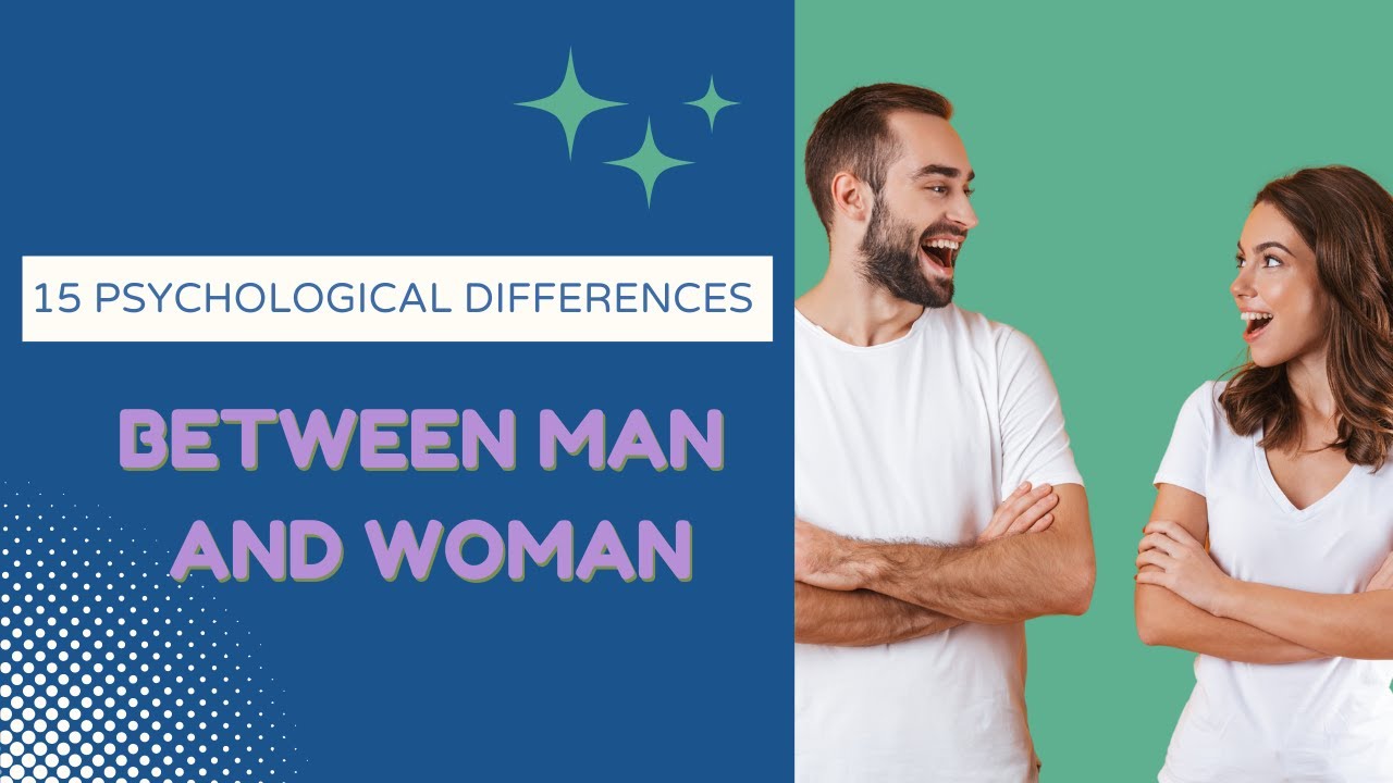 15 Fascinating Psychological Differences Between Men and Women - YouTube