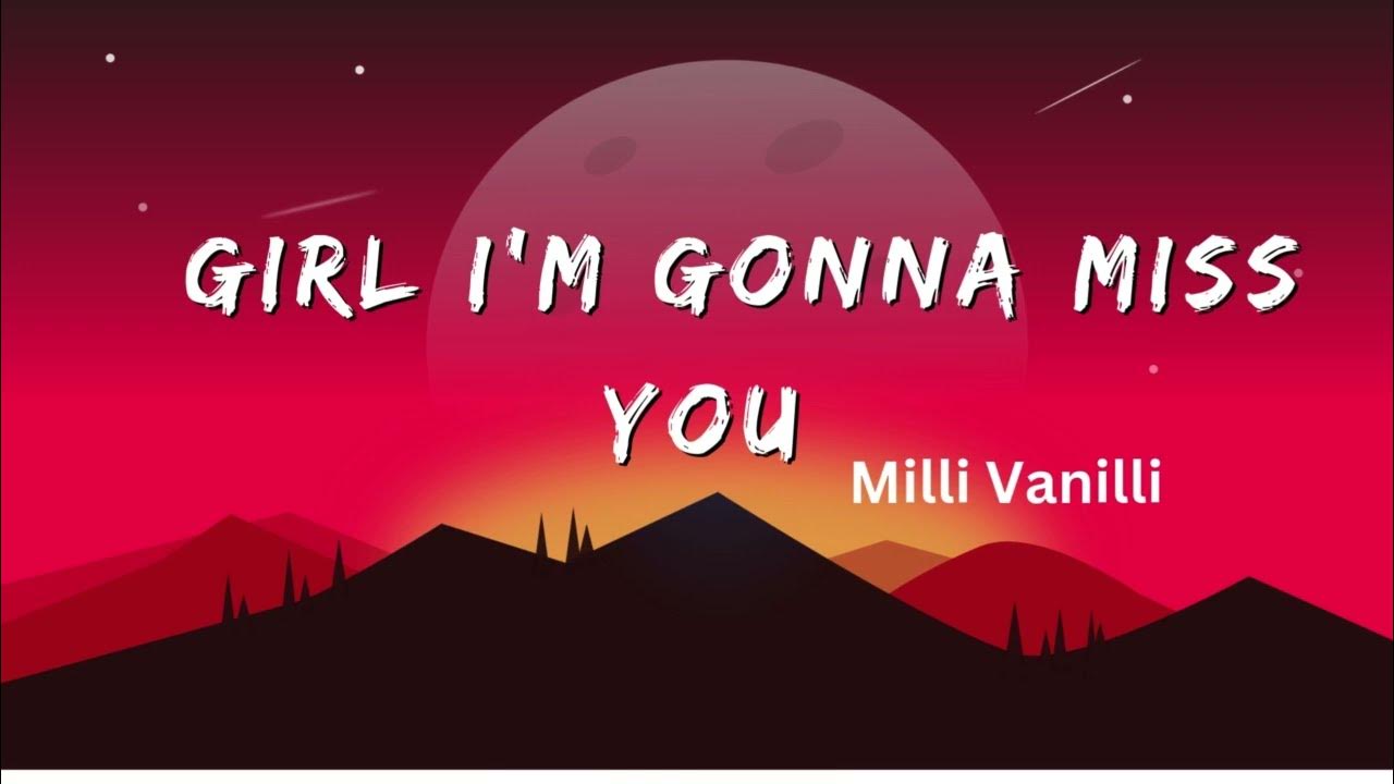 Milli Vanilli - Girl I'm Gonna Miss You (Only Lyrics) - YouTube