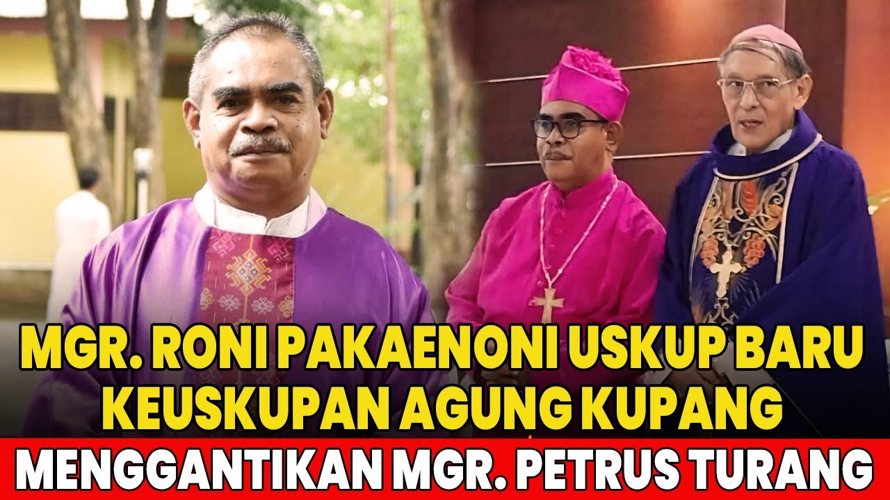 MGR. RONI PAKAENONI USKUP BARU KEUSKUPAN AGUNG KUPANG - MENGGANTIKAN ...