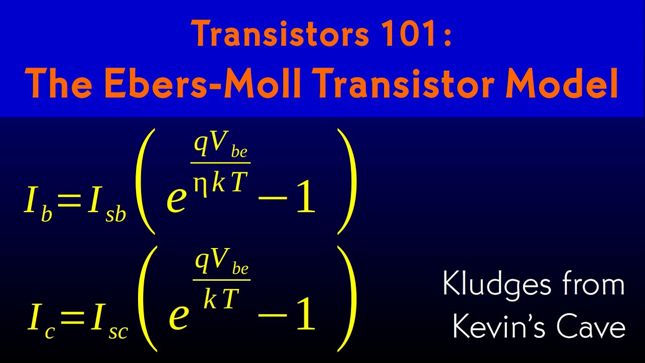 The Ebers-Moll Transistor Model - Transistors 101, episode 11 - YouTube