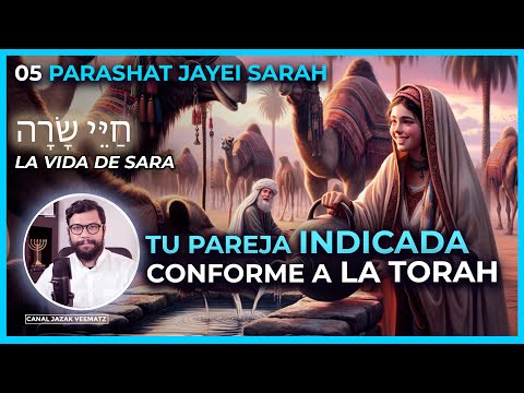 Tu PAREJA indicada conforme a la TORAH | #05 PARASHAT JAYEI SARAH (La Vida de Sara)