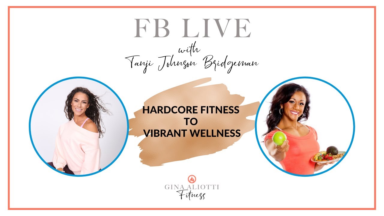 Hardcore Fitness to Vibrant Wellness with Tanji Johnson - YouTube