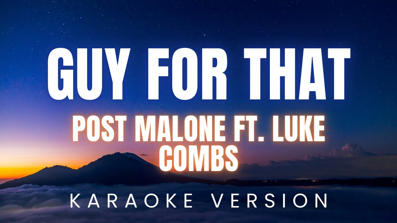 Post Malone Ft Luke Combs Guy For That Karaoke Version Youtube 1507