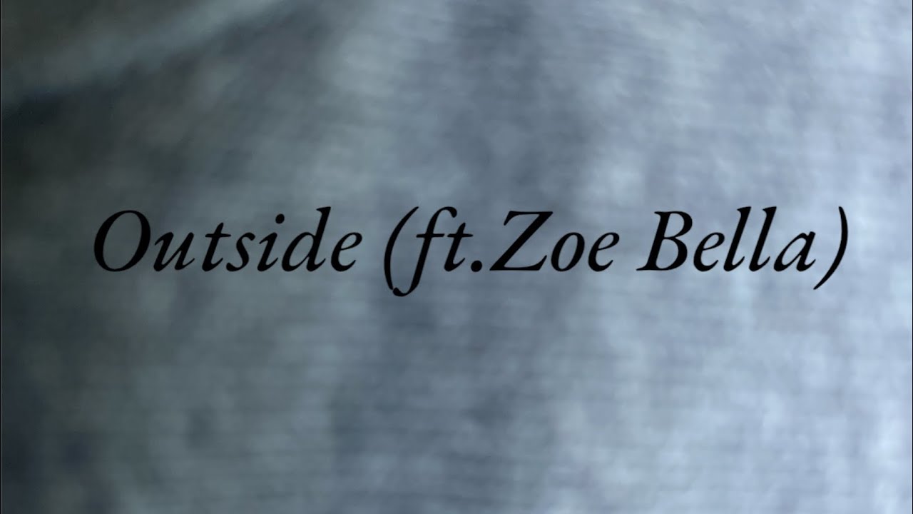 Outside(ft.Zoe Bella)(Official Music Video) - YouTube
